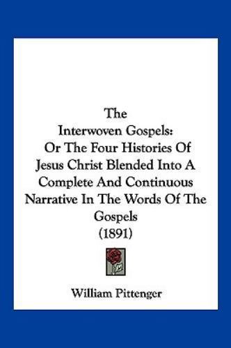 Interwoven Gospels : Or the Four Histories of Jesus Christ Blended into ...