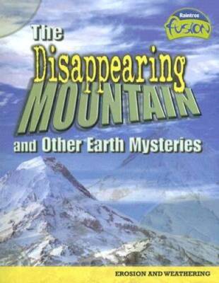 The Disappearing Mountain and Other Earth Mysteries: Erosion and ...