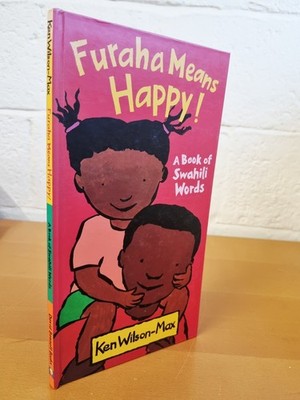 KEN WILSON-MAX Furaha Means Happy! A Book of Swahili Words - 1st ed ...