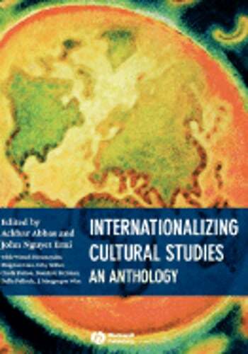Internationalizing Cultural Studies: An Anthology by Ackbar Abbas: New ...