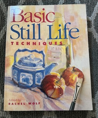 Basic Still Life Techniques - Book by Wolf, Rachel Rubin - Free Shipping 9780891345886| eBay