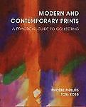 Modern and Contemporary Prints : A Practical Guide to Collecting by ...