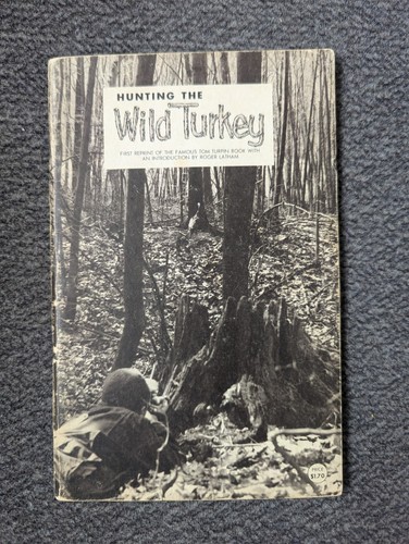 Hunting The Wild Turkey First Reprint Tom Turpin Intro Roger Latham ...