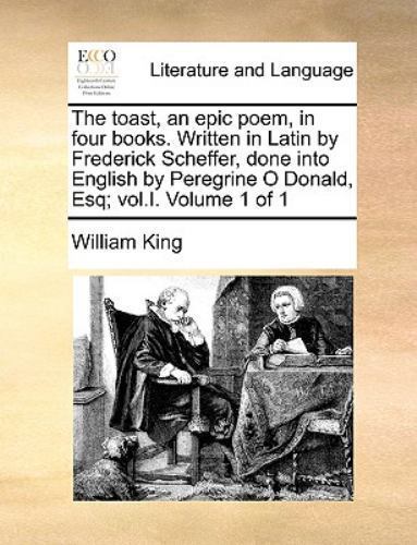 Toast, an Epic Poem, in Four Books Written in Latin by Frederick ...