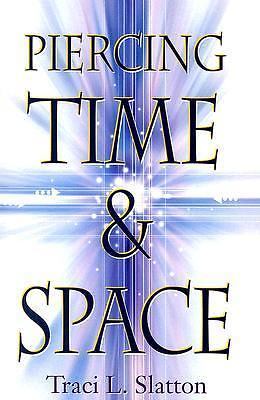 Piercing Time and Space : Where Science and Spirit Meet by Traci L ...
