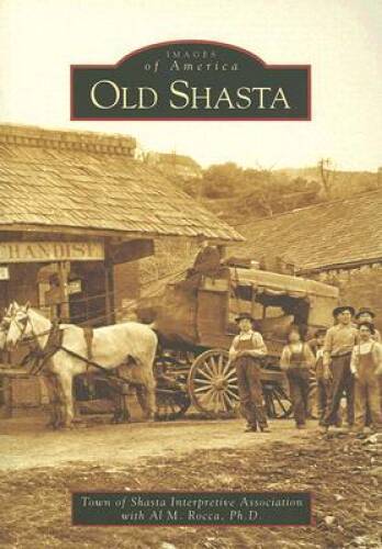 Old Shasta (CA) (Images of America) - Paperback - GOOD 9780738530949| eBay