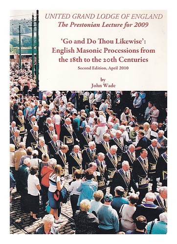 Wade,John 'Go Et Do Thou de Même ': Anglais Maçonnique Processions From ...