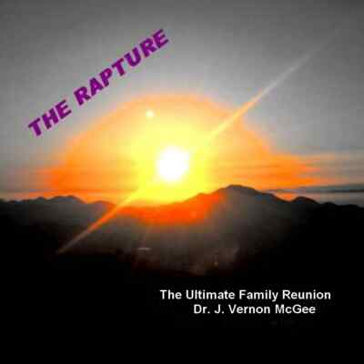 THE RAPTURE - Ultimate Family Reunion - Dr. J. Vernon McGee, CD | eBay