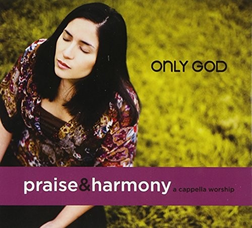 KEITH LANCASTER & THE ACAPPELLA - Only God: A Cappella Worship - CD ...