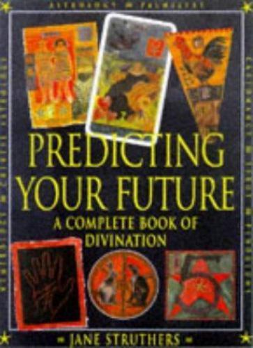 Predicting Your Future : The Complete Book of Divination by Jane Struthers (1998, Hardcover) for ...