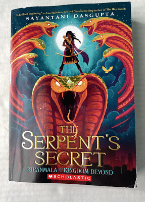 The Serpent's Secret Kiranmala and the Kingdom Beyond #1 By Sayantani ...