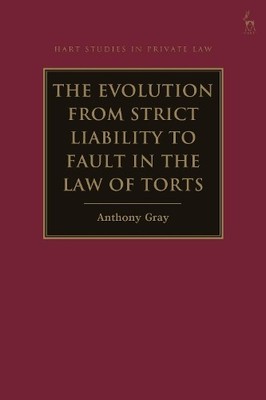 Anthony Gray The Evolution from Strict Liability to Fault (Hardback ...