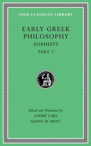 Early Greek Philosophy, Volume IX: Sophists, Part 2 by André Laks: New ...