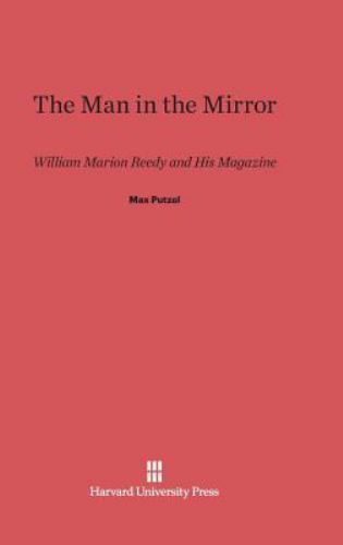 Man in the Mirror : William Marion Reedy and His Magazine by Max Putzel ...