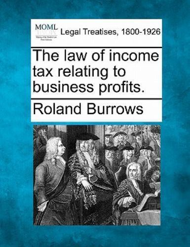 law of income tax relating to business Profits by Roland Burrows (2010 ...