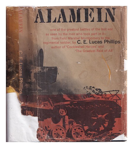 PHILLIPS, CECIL ERNEST LUCAS (1897-1984) Alamein / C.E. Lucas Phillips ...