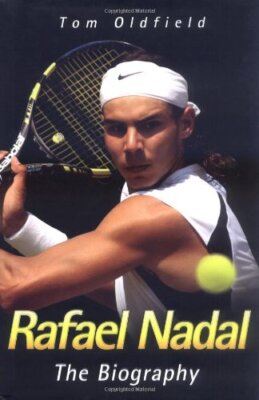 Rafael Nadal: The Biography By Tom Oldfield 9781844547227 | eBay Australia