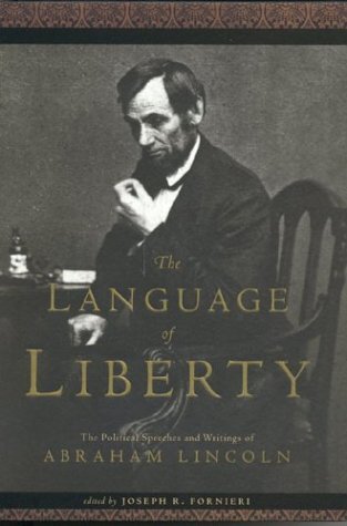 THE LANGUAGE OF LIBERTY: THE POLITICAL SPEECHES AND By Joseph Fornieri ...