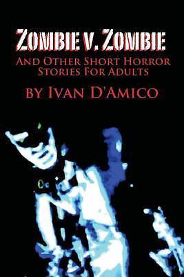 Zombie V. Zombie and Other Short Horror Stories for Adults by Ivan D ...