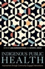 Indigenous Public Health: Improvement Through Community-Engaged ...