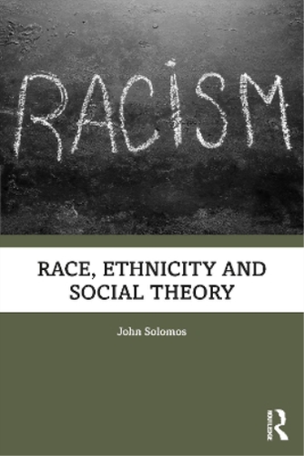`Solomos, John` Race Ethnicity & Social Theory Book NEUF 9781857286335 ...