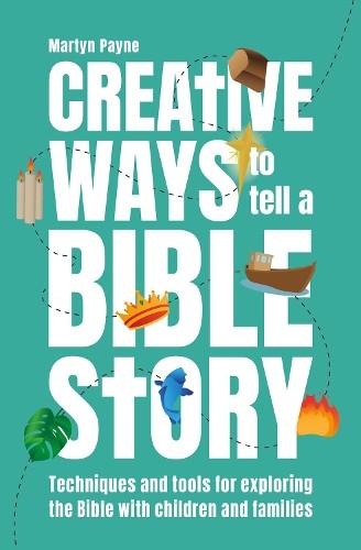 Martyn Payne Creative Ways to Tell a Bible Story (Taschenbuch) (US ...