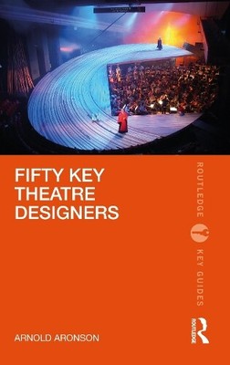 Arnold Aronson Fifty Key Theatre Designers (Poche) Routledge Key Guides ...