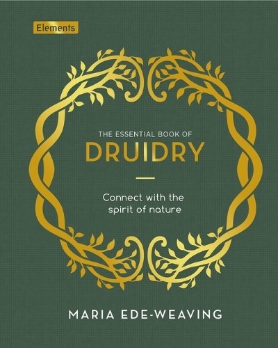 Maria Ede-Weaving The Essential Book of Druidry (Gebundene Ausgabe) (US ...