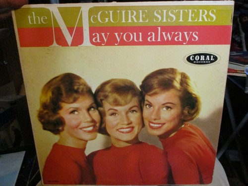 1959 THE McGUIRE SISTERS May You Always Mono LP Coral CRL 57296 VG+/VG ...