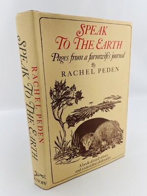 Speak To The Earth Pages From A Farmwife’s Journal Rachel Peden 1st Ed ...