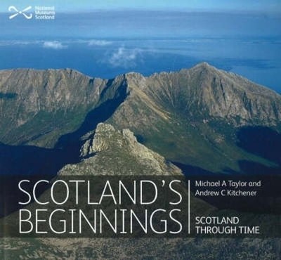 Andrew Kitchener Doctor Dr Michael A. Taylor Scotland's Beginnings ...