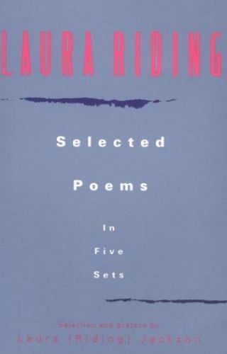 Laura Riding : Selected Poems in Five Sets by Laura (Riding) Jackson ...