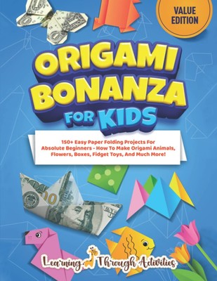 Origami Bonanza For Kids: Value Edition: 150+ Easy Paper Folding ...