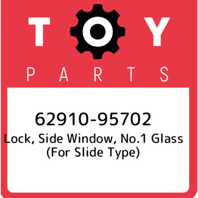 62910-95702 Toyota Lock, side window, no.1 glass (for slide type ...