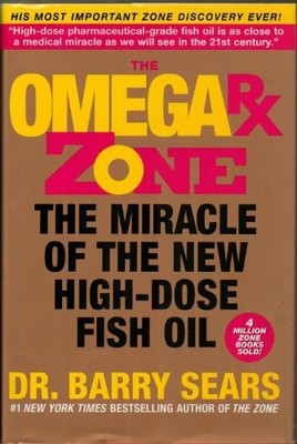 The Omega RX Zone: The Miracle of the New High-Dose Fish Oil by Sears ...