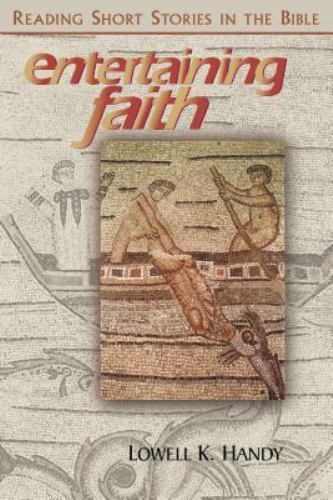 Entertaining Faith : Reading Short Stories in the Bible by Lowell K ...