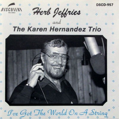Herb Jeffries & The Karen Hernandez Trio - I've Got The World On A ...