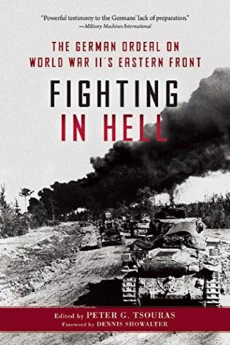 FIGHTING IN HELL: THE GERMAN ORDEAL ON WORLD WAR II'S By Peter G ...