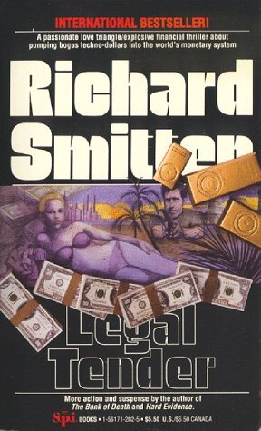 LEGAL TENDER: THE EXPLOSIVE FINANCIAL THRILLER ABOUT By Richard Smitten ...
