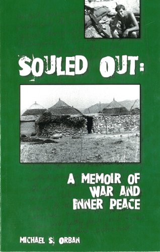 SOULED OUT:A MEMOIR OF WAR AND INNER PEACE By Michael S. Orban & Marijo ...