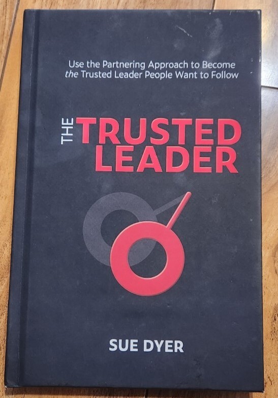 Trusted Leader : Use the Partnering Approach to Become the Trusted ...
