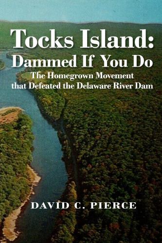 Tocks Island: Dammed If You Do David C Pierce Book Delaware Eminent ...