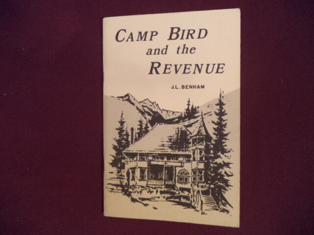 Benham, Jack L. Camp Bird and the Revenue. 1980. Illustrated. Important ...