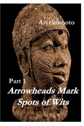 Arrowheads Mark Spots of Wits 1 : Making of a King by Cash Onadele ...