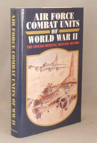 OFFICIAL HISTORY OF AIR FORCE COMBAT UNITS OF WORLD WAR II Maurer USAF ...