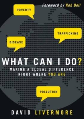 What Can I Do?: Making a Global Difference Right Where You Are - GOOD ...