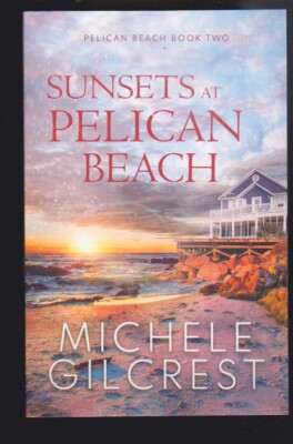 Sunsets At Pelican Beach (Pelican Beach Book #2 by Michele Gilcrest ...