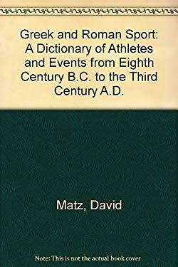 Greek and Roman Sport : A Dictionary of Athletes and Events from the ...