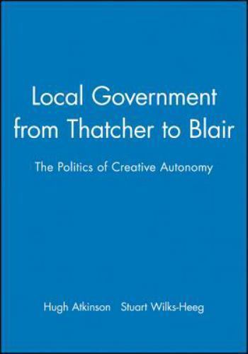 Local Government from Thatcher to Blair : The Politics of Creative ...