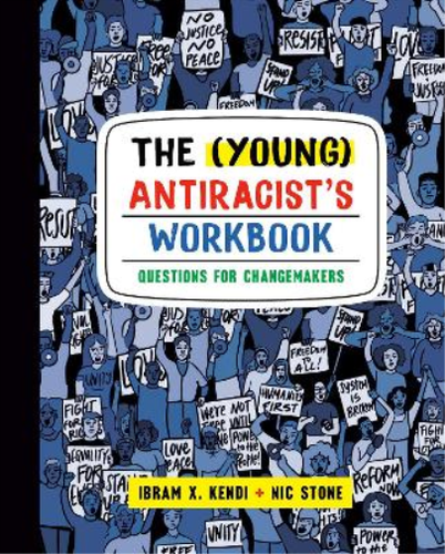 Ibram X. Kendi Nic Stone The (Young) Antiracist's Workbook (Poche ...